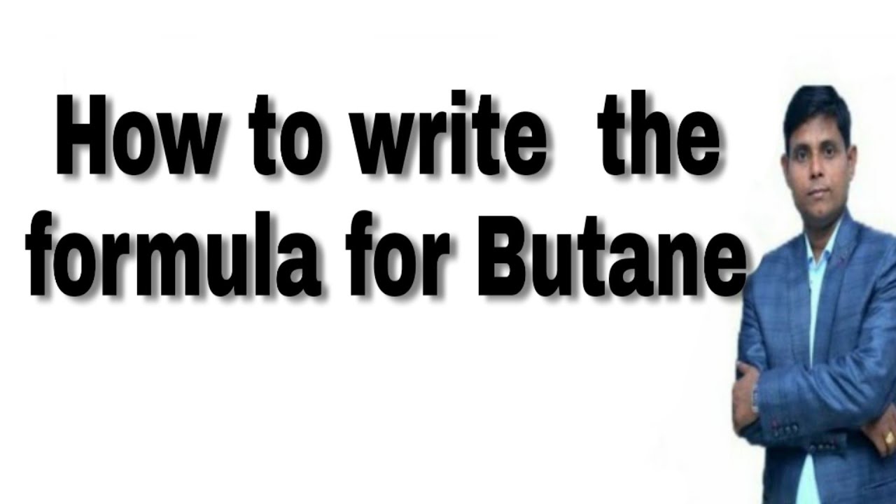 How to write the formula for Butane | Butane | Butane formula - YouTube