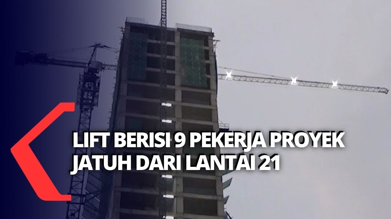 Berisi 9 Pekerja Proyek, Lift dari Lantai 21 Jatuh - YouTube