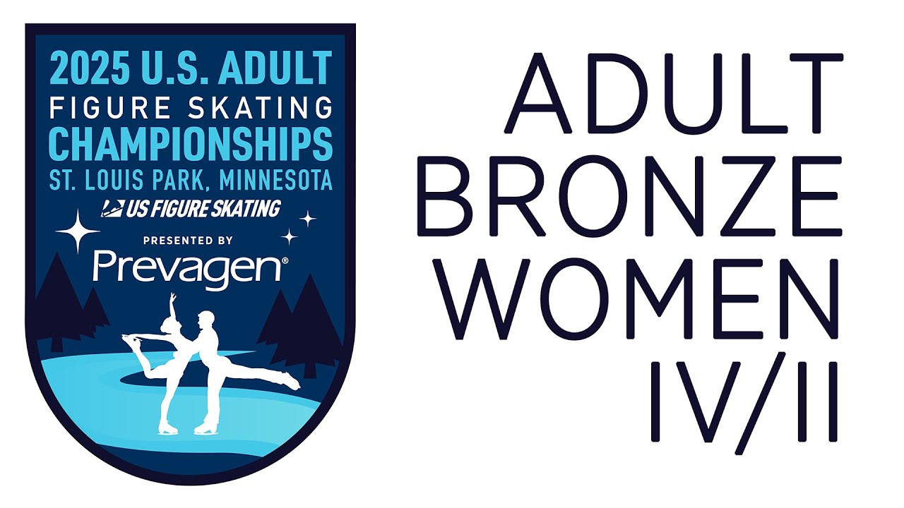 Adult Bronze Women IV/II | 2025 U.S. Adult Figure Skating Championships ...