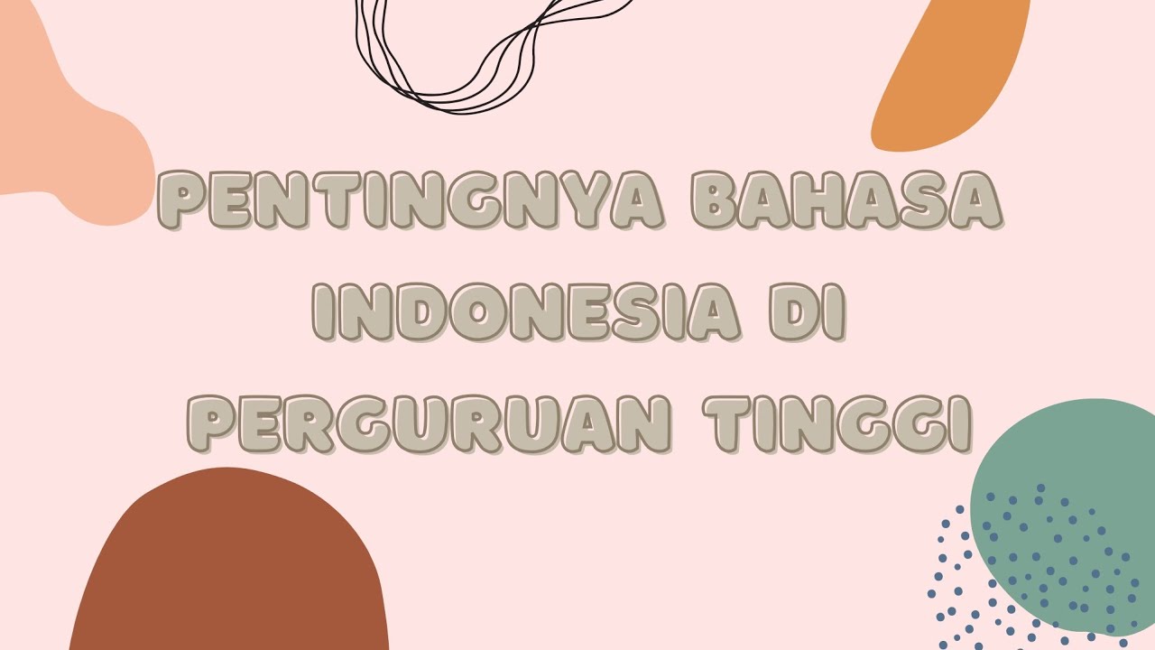Pentingnya Bahasa Indonesia di Perguruan Tinggi - YouTube