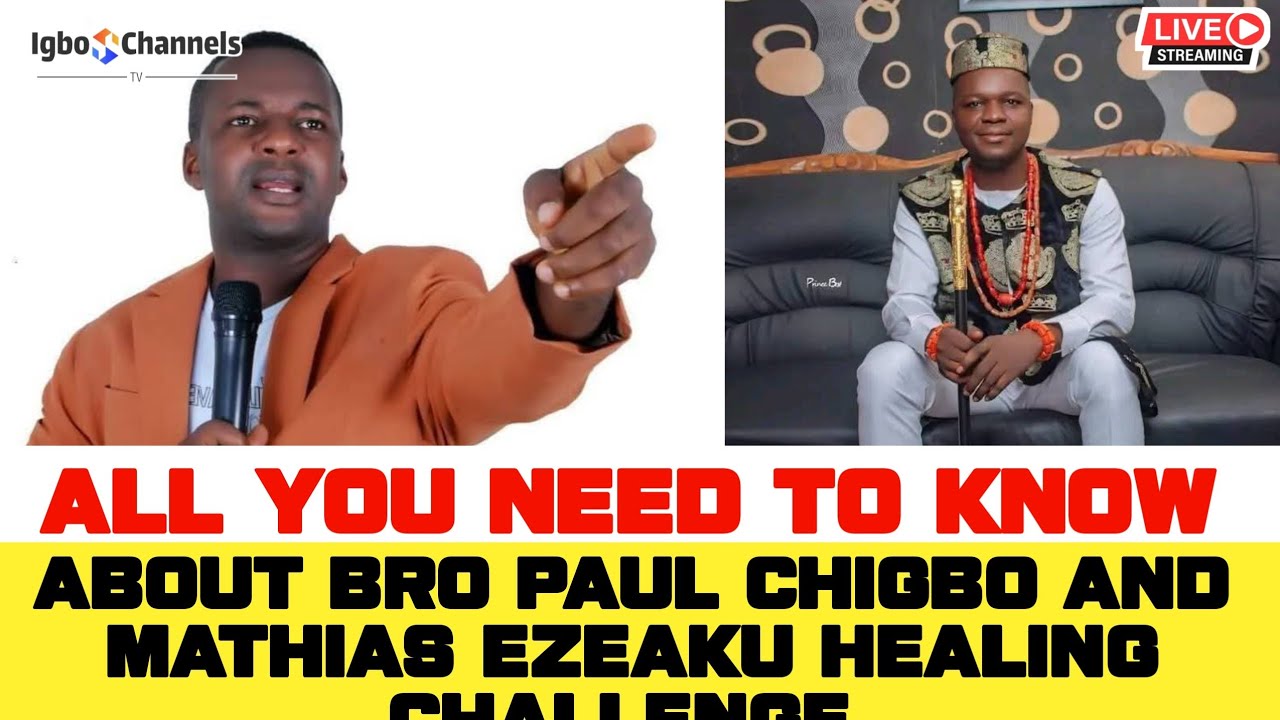 HOW THE HEALING CHALLENGE OF MATHIAS EZEAKU EJIOFOR AND BRO PAUL CHIGBO ...