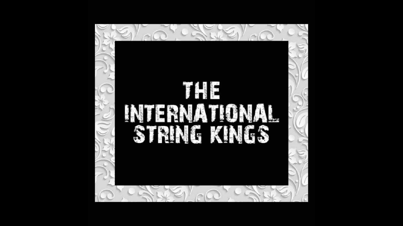 MAW ENTERTAINMENT PRESENTS THE INTERNATIONAL STRING KINGS - YouTube