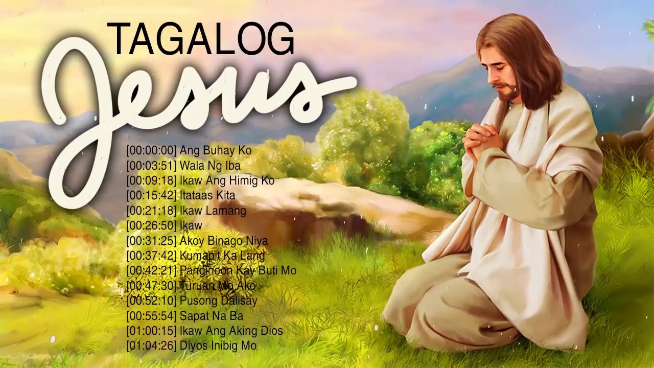 1 Hour Tagalog Praise Songs Of Jesus For Prayers ️ Popular Tagalog ...