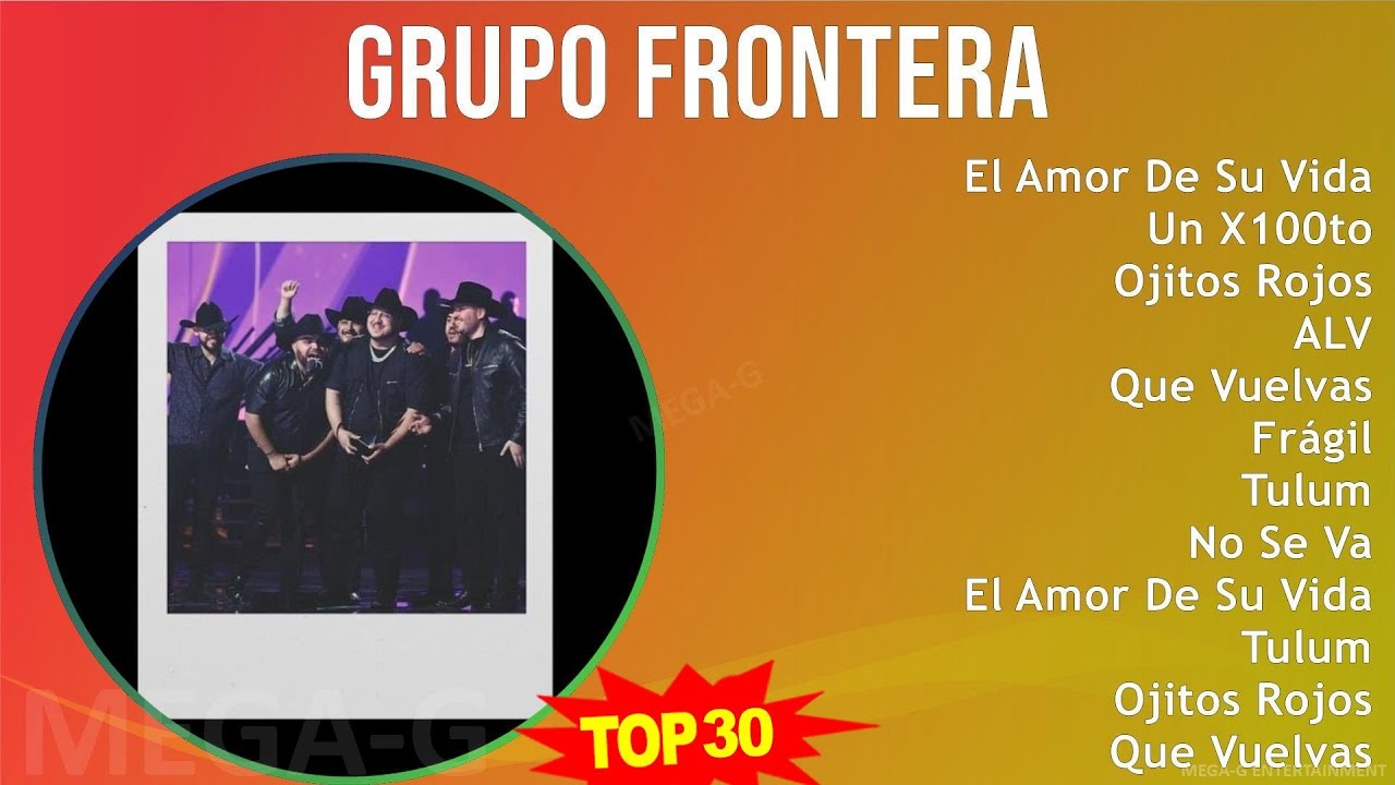 G r u p o F r o n t e r a MIX Non-Stop Playlist ~ Top Latin, Mexican ...