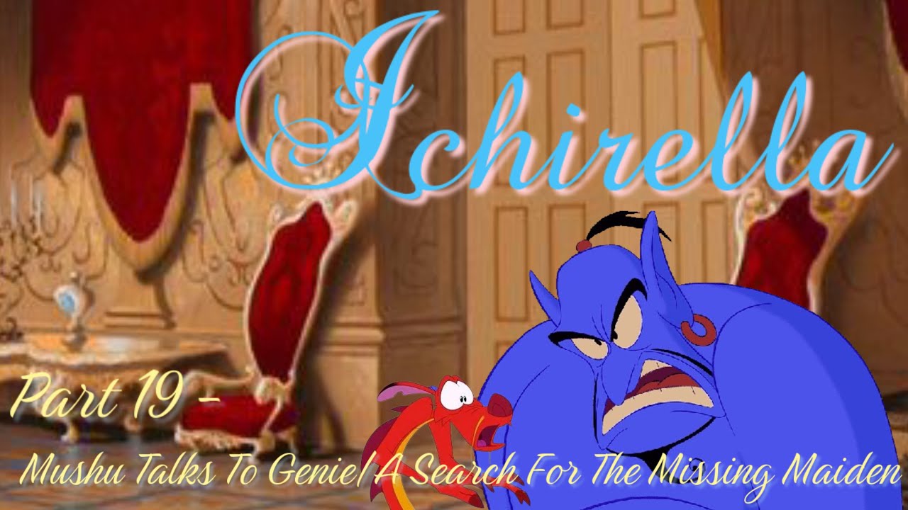 “Ichirella” Part 19 - Mushu Talks To Genie/A Search For The Missing ...