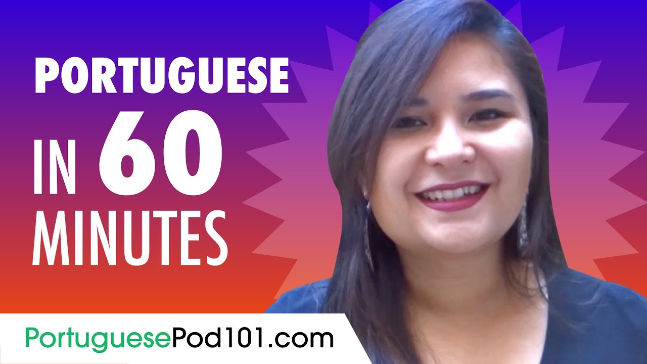 Learn Portuguese in 60 Minutes - ALL the Basics You Need for ...