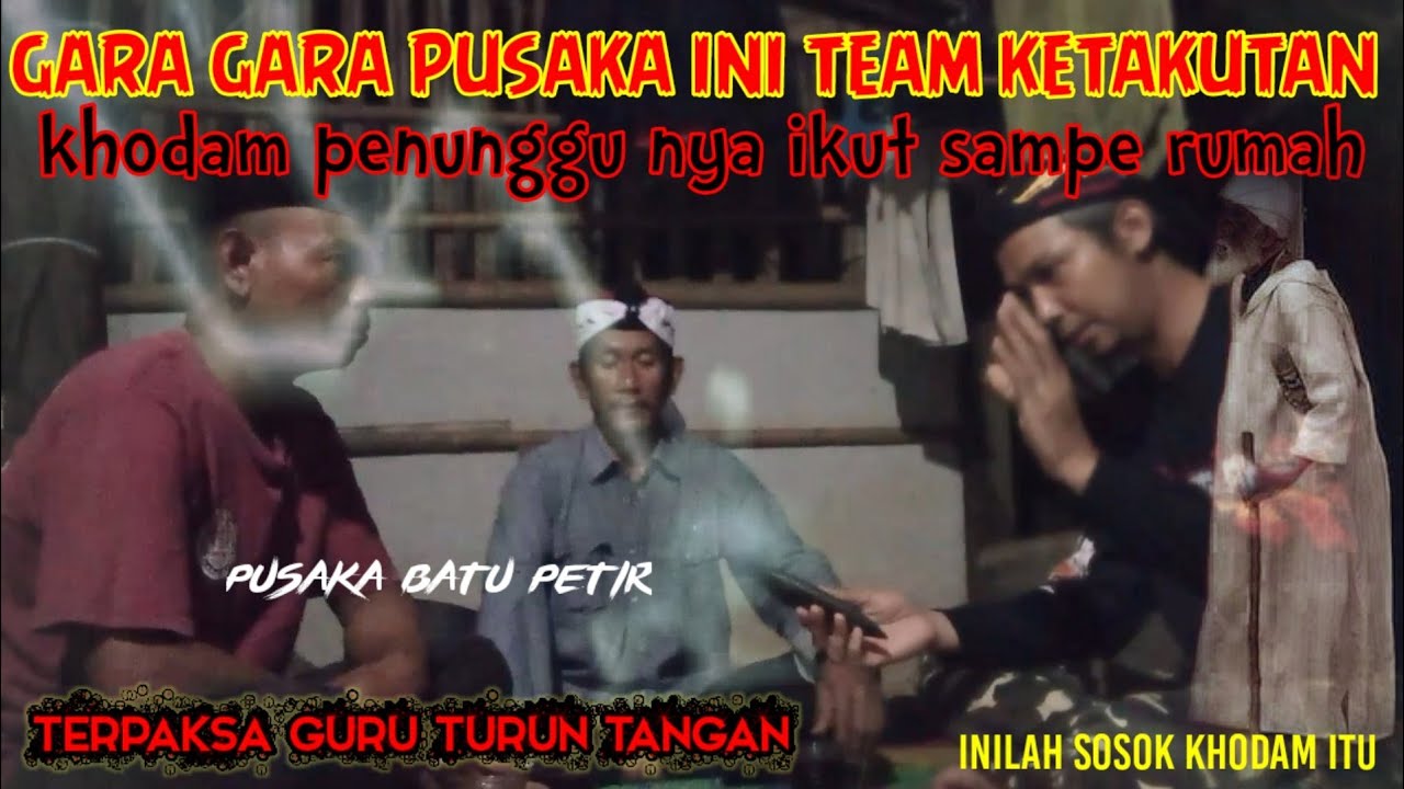 AKIBAT PUSAKA INI SEMUA TEAM KETAKUTAN KHODAM PENUNGGU NYA NGIKUT SAMPE ...