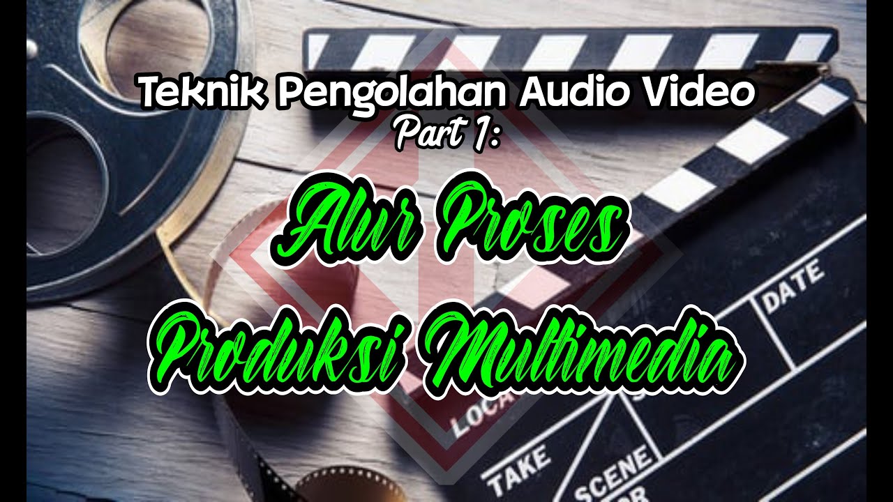 Teknik Pengolahan Audio Video Part 1: Alur Proses Produksi Multimedia ...