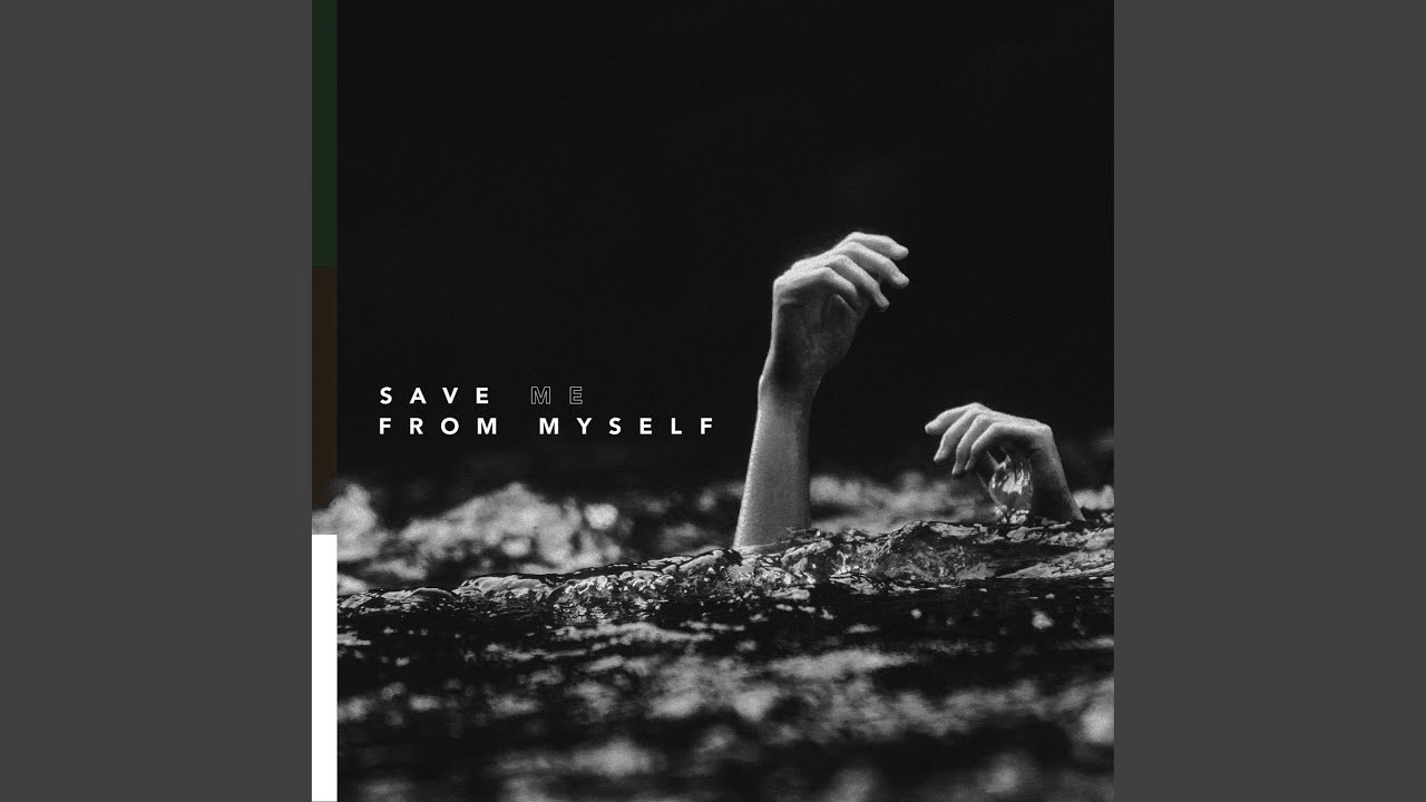 Save Me from Myself - YouTube