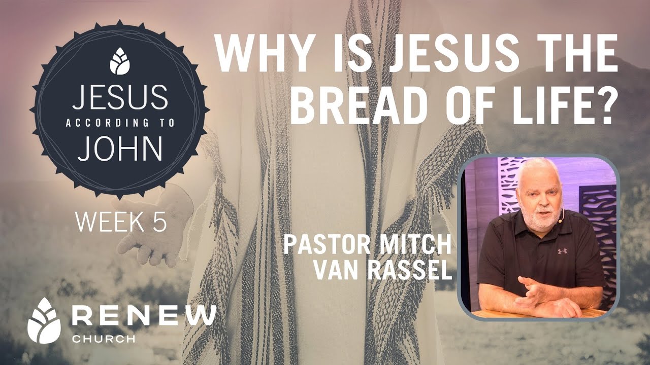 Why is Jesus the Bread of Life? Jesus According to John - Week 5 ...