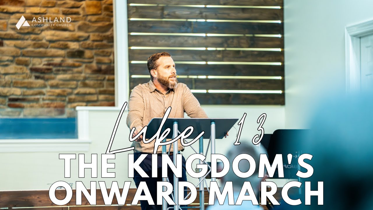 The Kingdom's Onward March (Luke 13) - YouTube