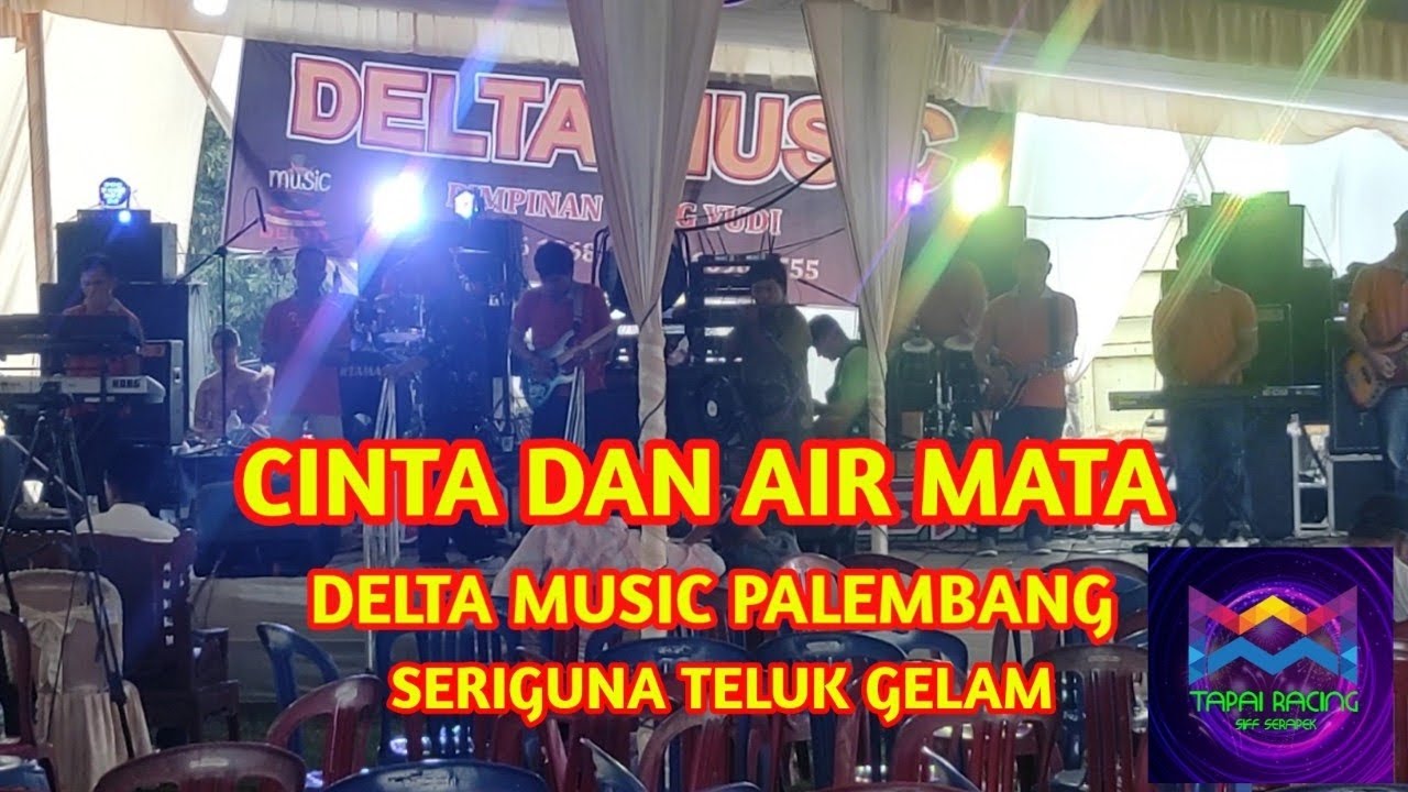 DELTA MUSIC PALEMBANG - CINTA DAN AIR MATA - DESA SERIGUNA TELUK GELAM ...