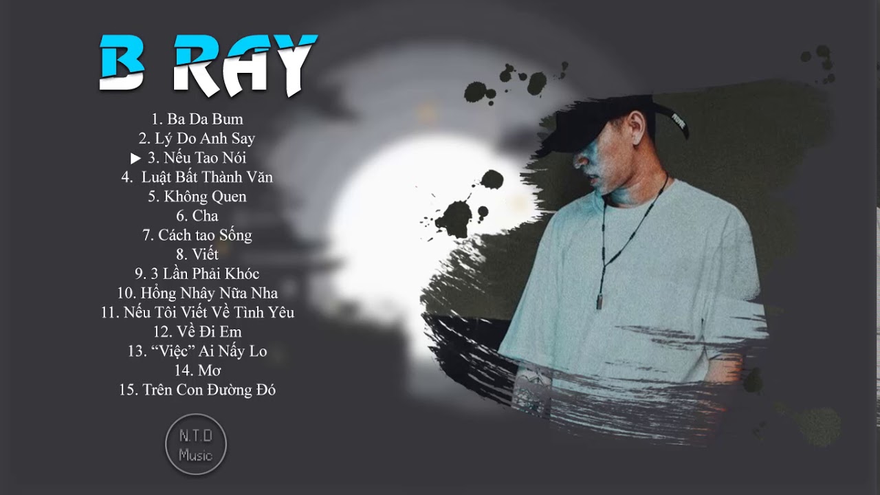 B RAY | Tổng Hợp Những Bài Rap HAY NHẤT | CỰC CHẤT CỦA B RAY - YouTube