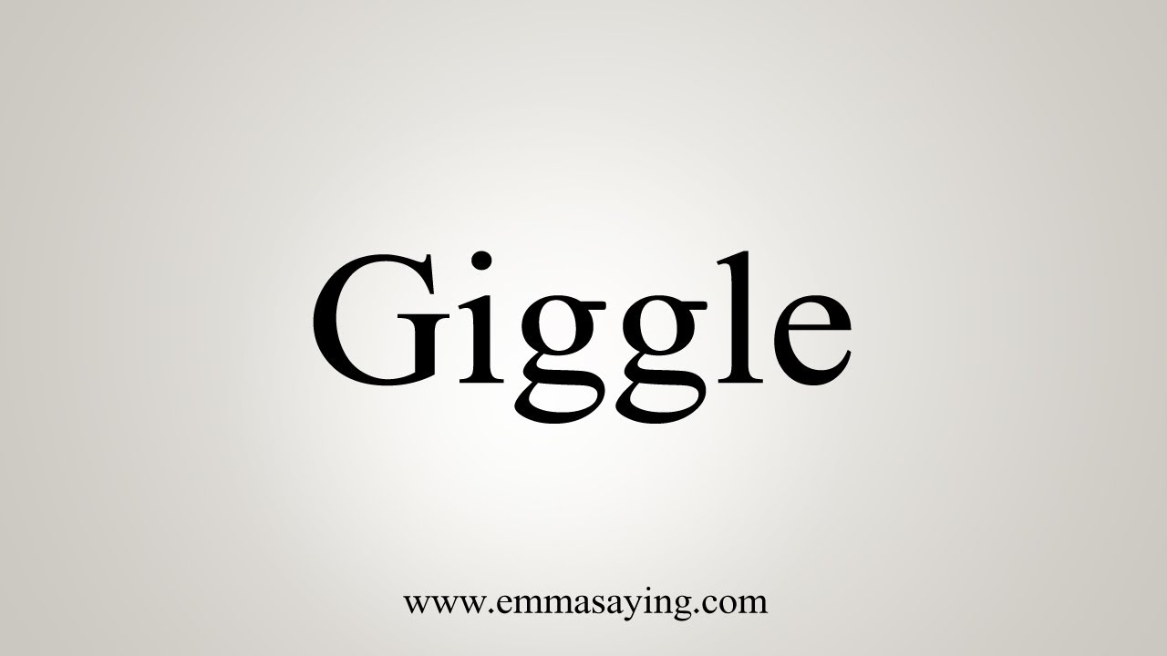 How To Say Giggle - YouTube