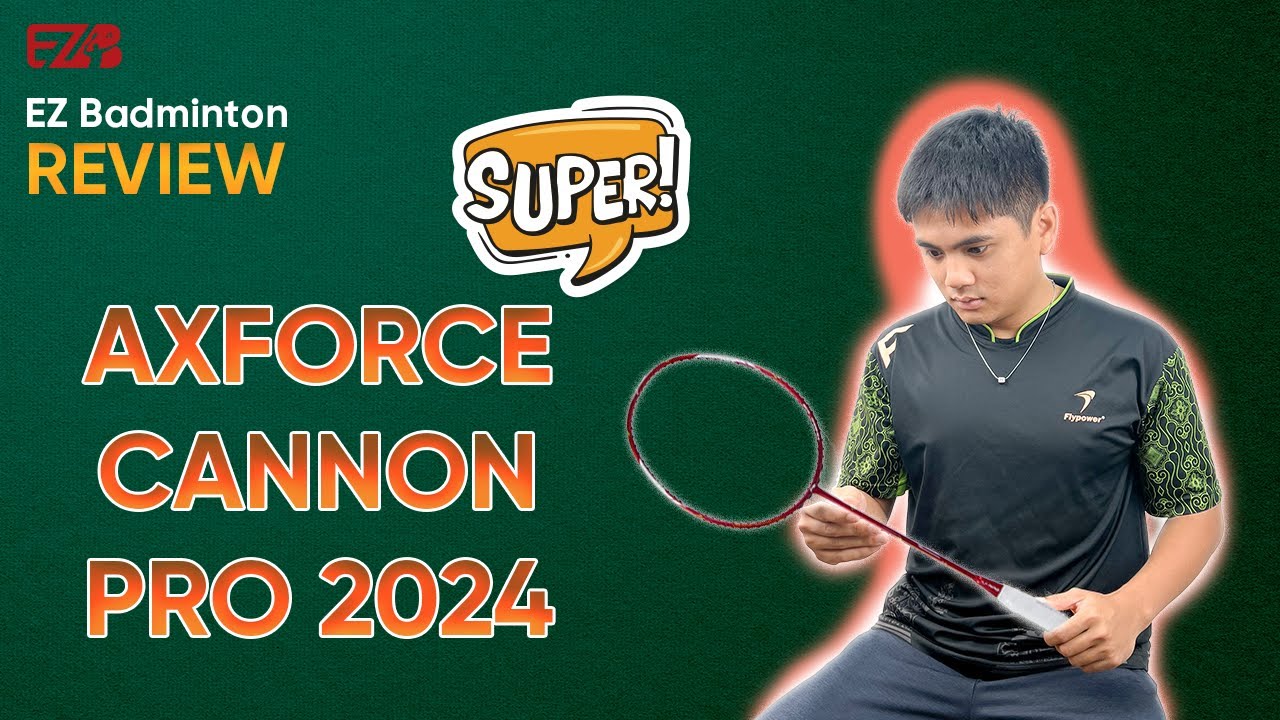 AXFORCE CANNON PRO CÓ NHỮNG ĐIỂM MẠNH GÌ? | EZ Badminton Review - YouTube