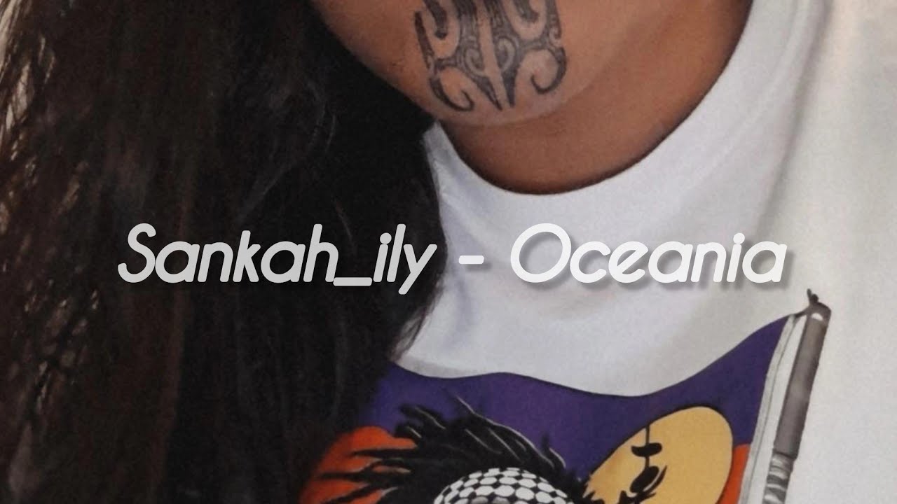 Sankah_ily - Oceania (Lyrics) - YouTube