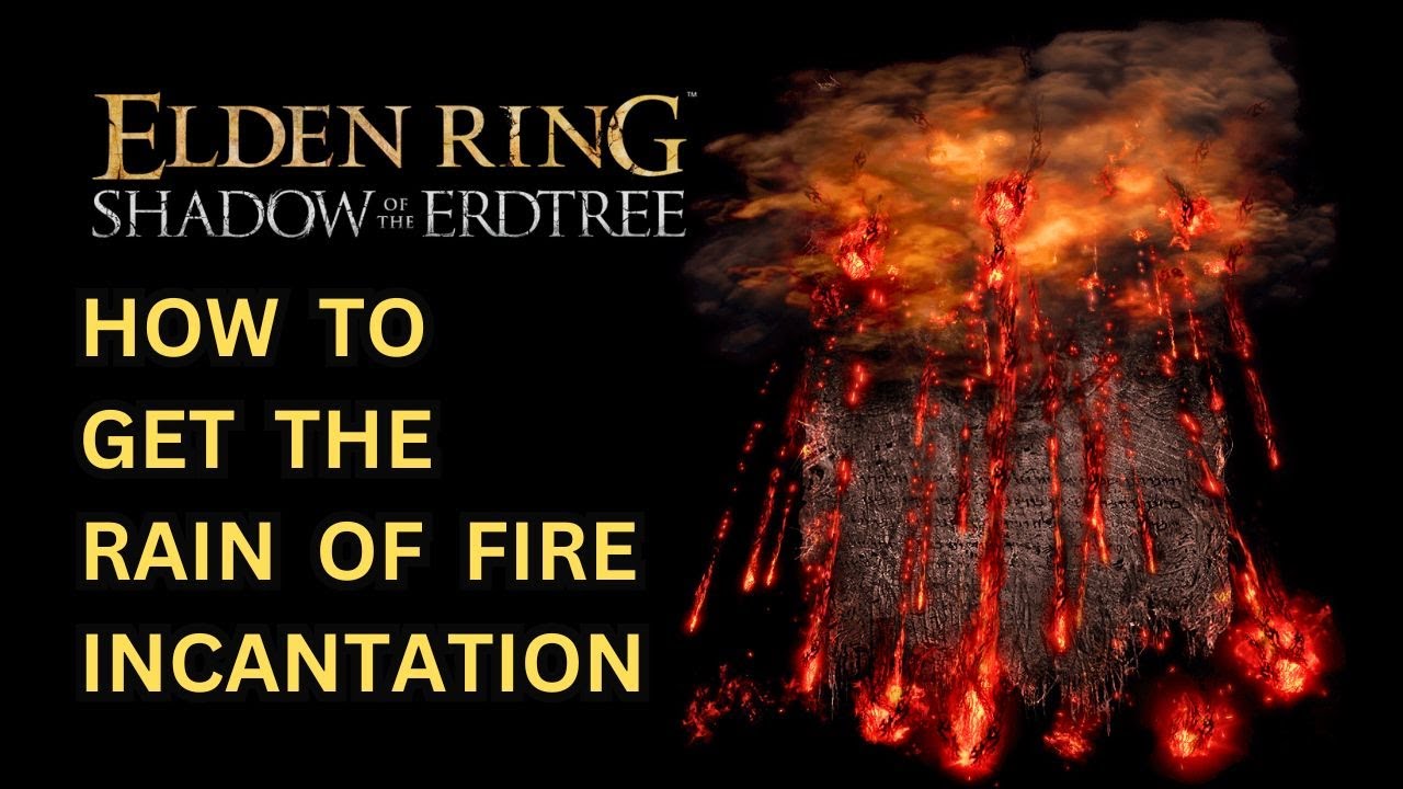 ELDEN RING DLC How to Get the Rain of Fire Incantation - Rain of Fire ...