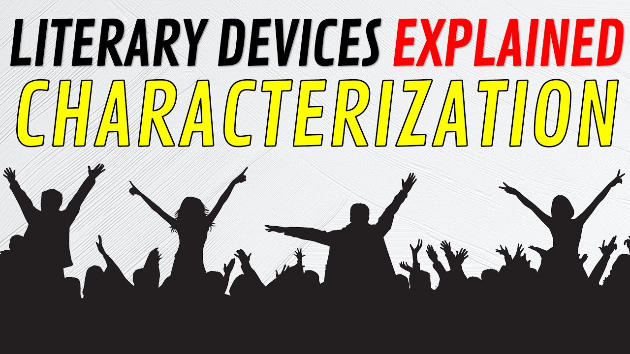 Literary Devices Explained: Characterization - YouTube