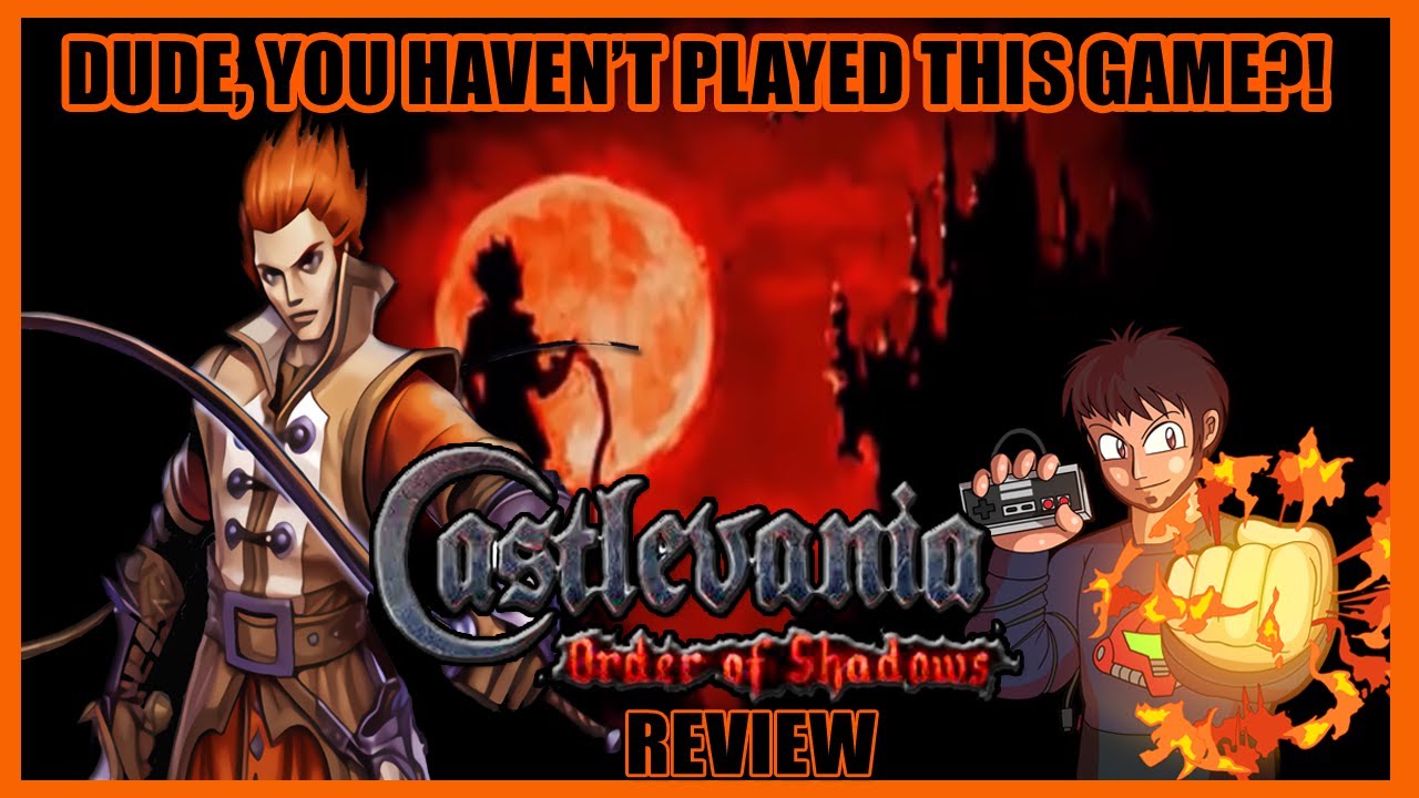Dude, You Haven't Played This Game?! Castlevania Order of Shadows ...