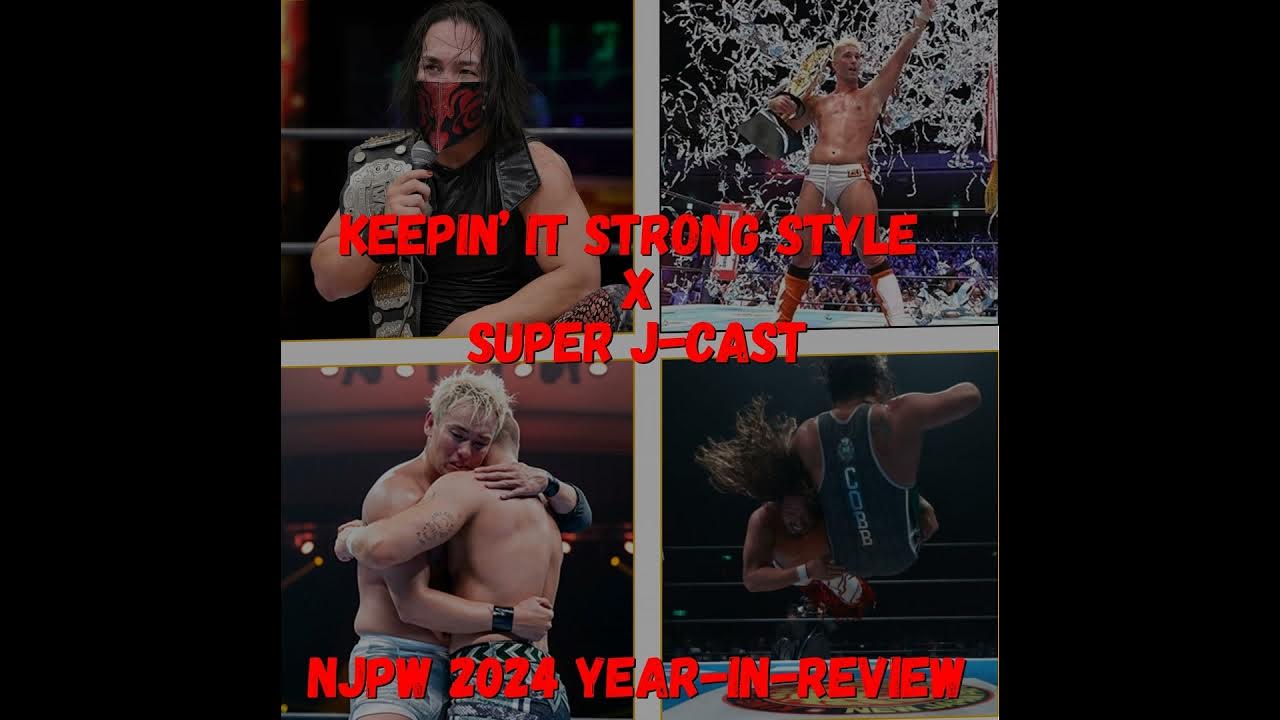 Keepin' It Strong Style - EP 368 - NJPW 2024 Year-in-Review with Super J-Cast - YouTube