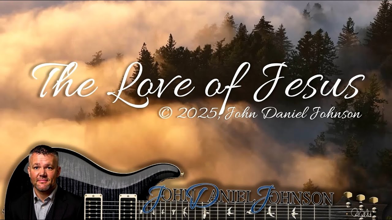 The Love of Jesus | Echoes of Zion ~ John Daniel Johnson | Official ...