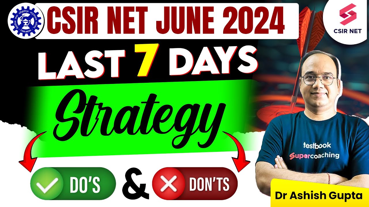 CSIR NET JUNE 2024 | Last 7 Days Strategy | CSIR NET June Strategy | By Dr Ashish Gupta Sir ...