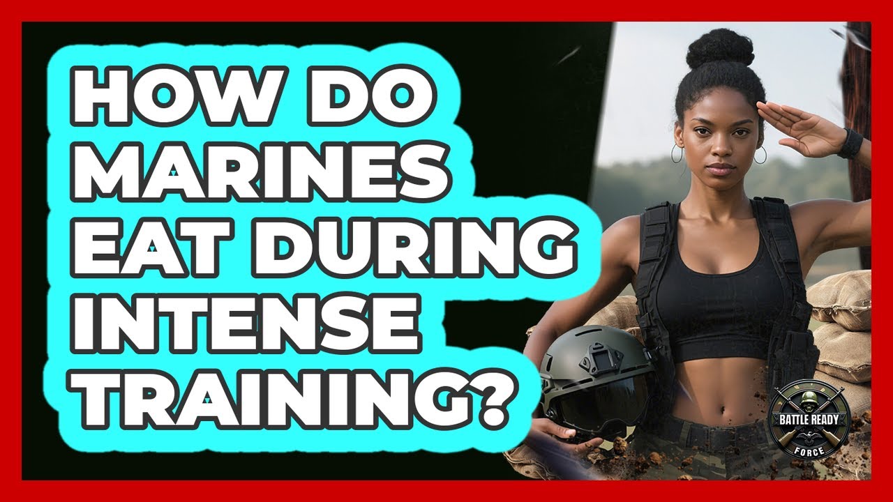 How Do Marines Eat During Intense Training? - YouTube