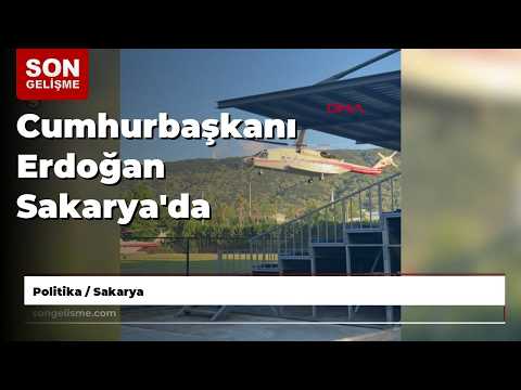Cumhurbaşkanı Erdoğan Sakarya'da