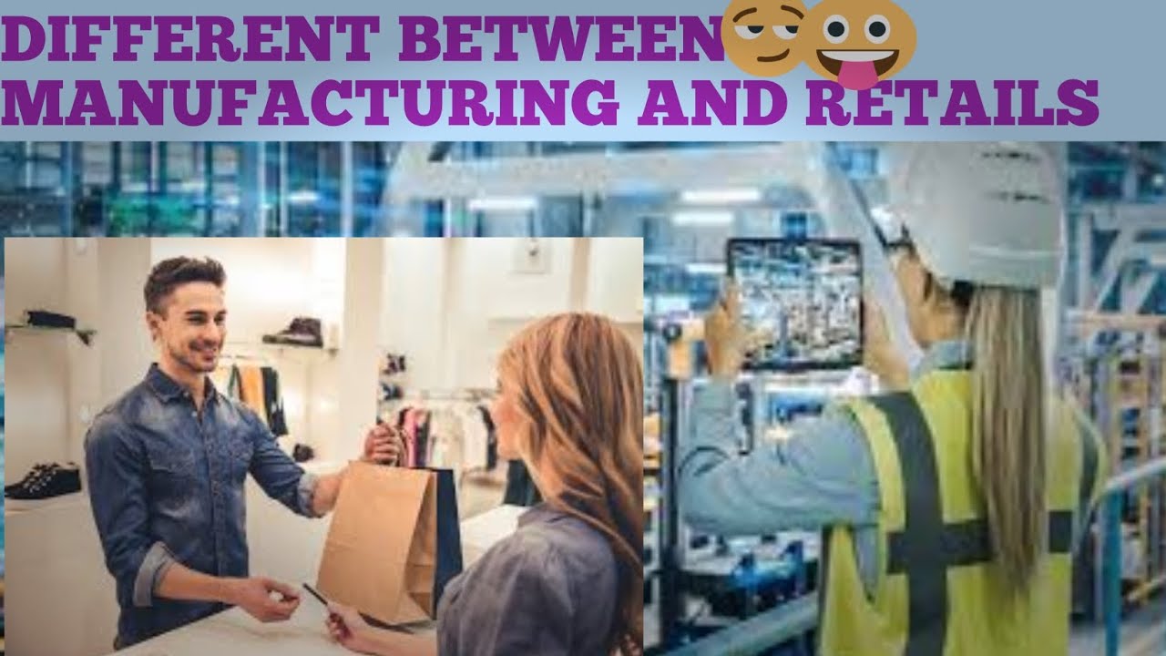 Different Between Manufacturing And Retails Service| Retails business ...