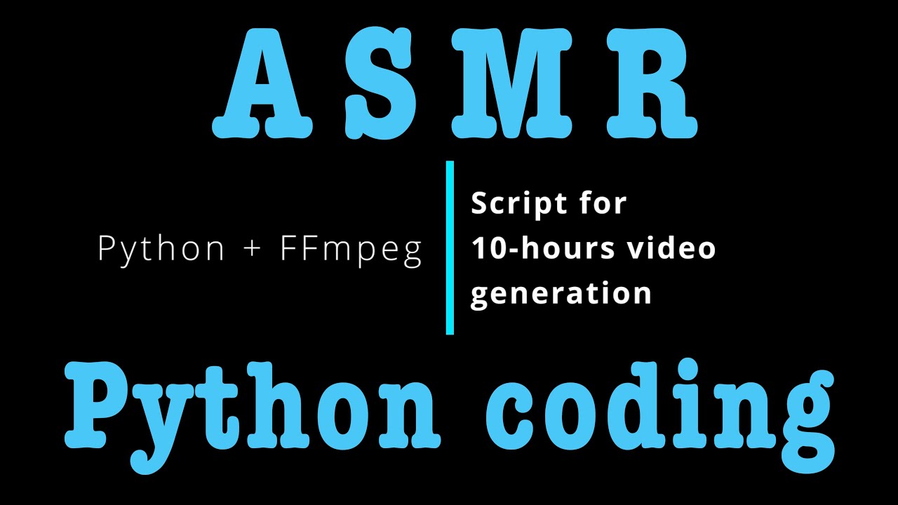 Asmr Programming A Python Script That Generates 10 Hours Videos Youtube 5030