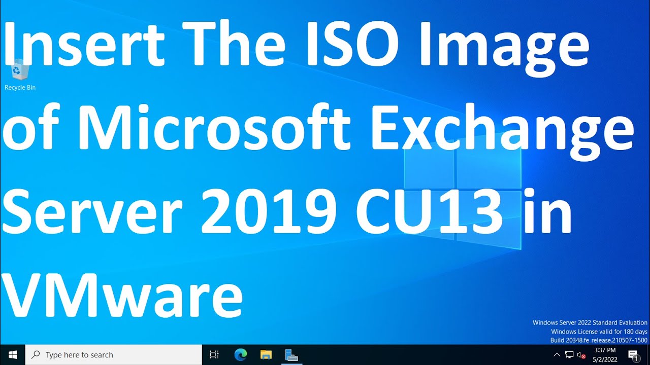 Insert The ISO Image of Microsoft Exchange Server 2019 CU13 in VMware ...