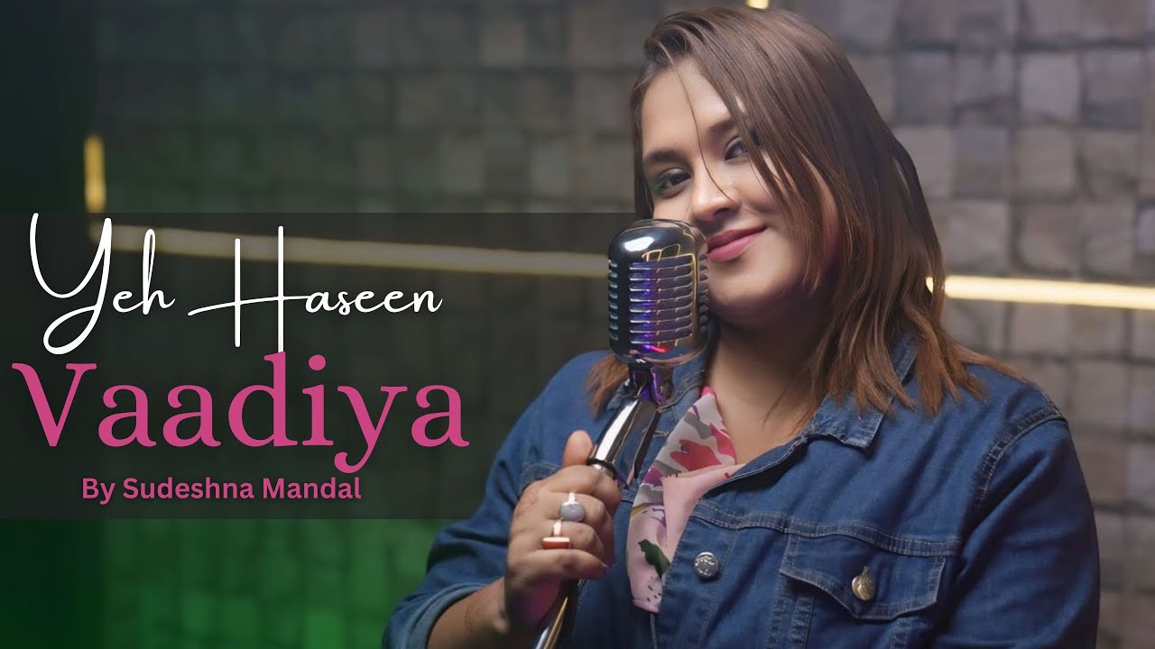 Yeh Haseen Vadiyan - Roja | By Sudeshna Mandal | A.R. Rahman | S.P ...