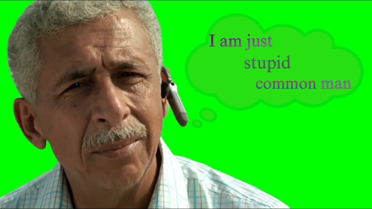 I am just stupid common man green screen ⁞ wednesday - YouTube