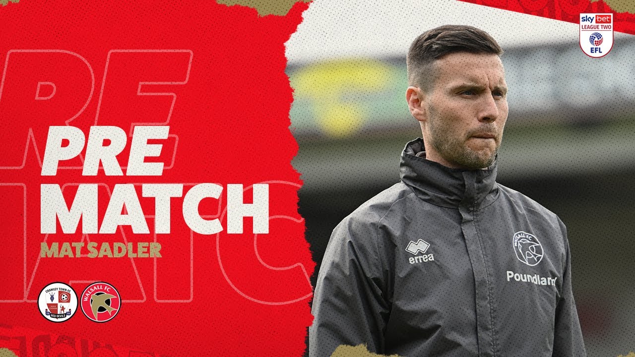 Pre-match: Interim Head Coach Mat Sadler previews trip to Crawley Town ...