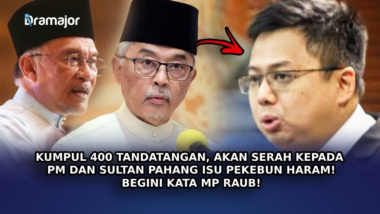 KUMPUL 400 Tandatangan, Akan Serah Kepada PM & Sultan Pahang Isu ...