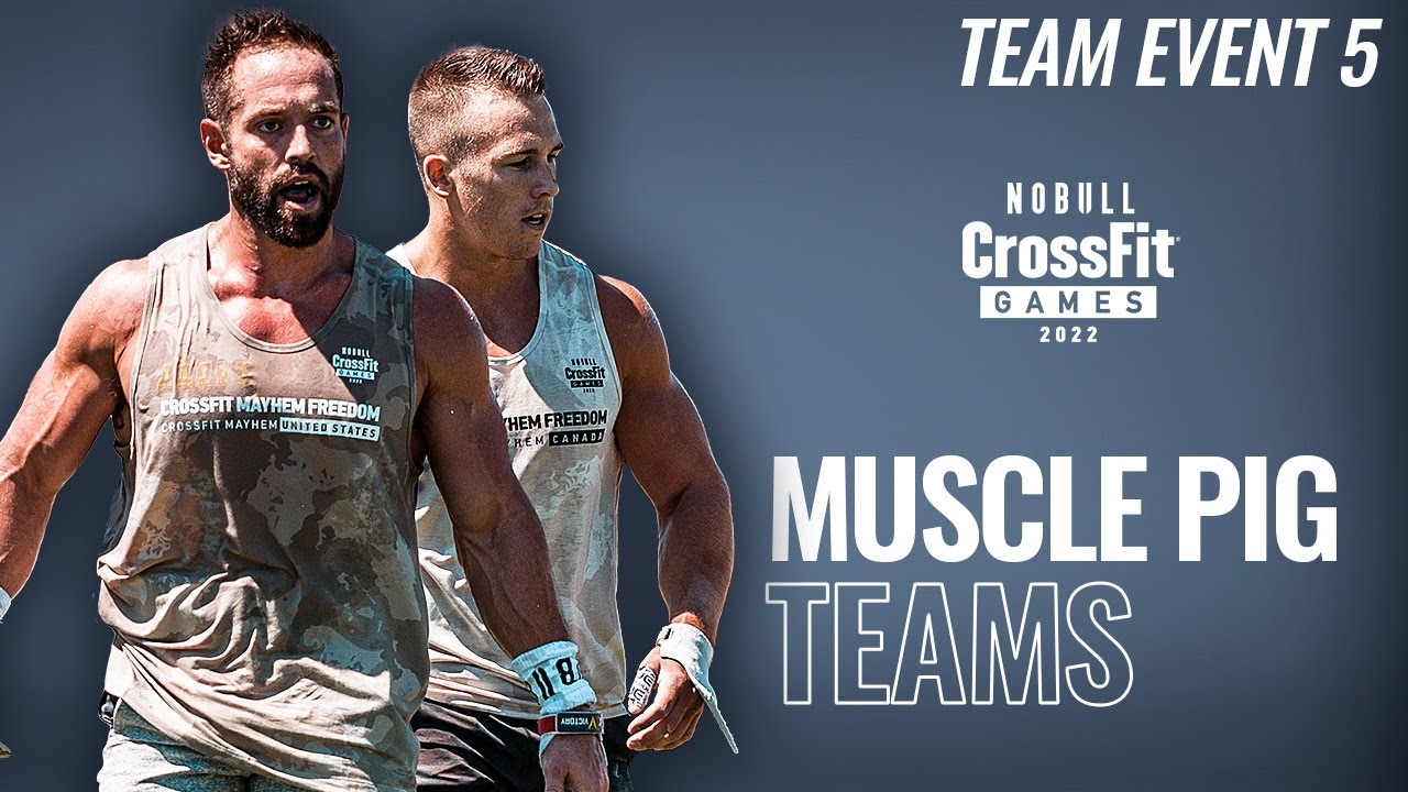 Team Event 5, Muscle Pig—2022 NOBULL CrossFit Games - YouTube