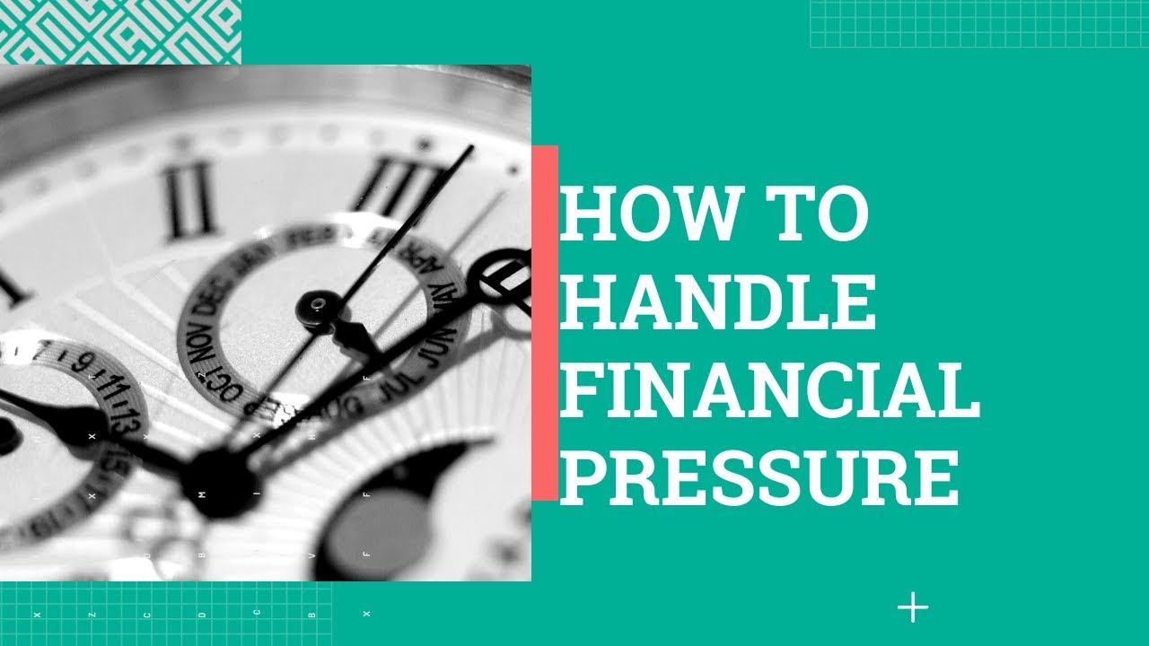 HOW TO HANDLE FINANCIAL PRESSURE ( 7 WAYS TO HANDLE MONEY PRESSURE ...