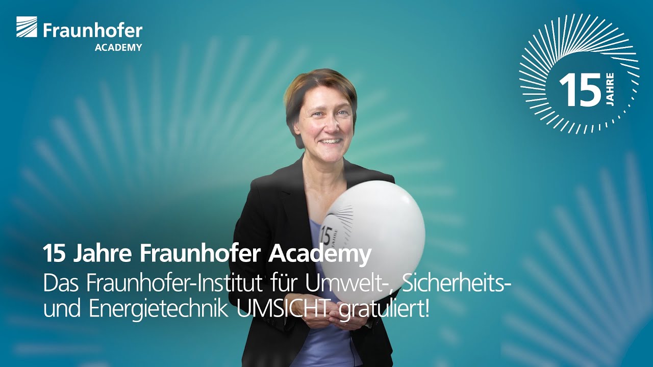 Fraunhofer UMSICHT gratuliert – 15 Jahre Fraunhofer Academy - YouTube