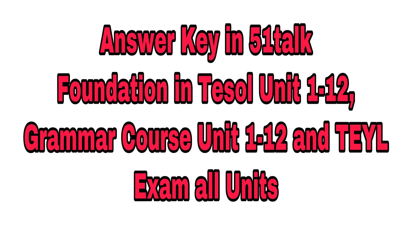 Answer Key in 51talk Foundation in Tesol Unit 1-12, Grammar Course Unit ...