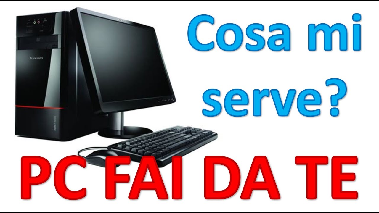 Computer fai da te e RISPARMIA! P.01: quali parti servono? - YouTube