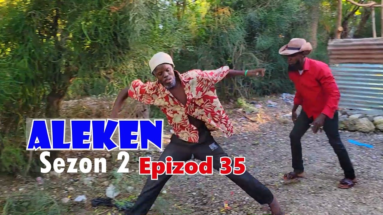 ALEKEN S 2 EP 35 PAPA NINI ANTRE SAK PWAL GENYEN LA NAZWEL KANPE ANBON ...