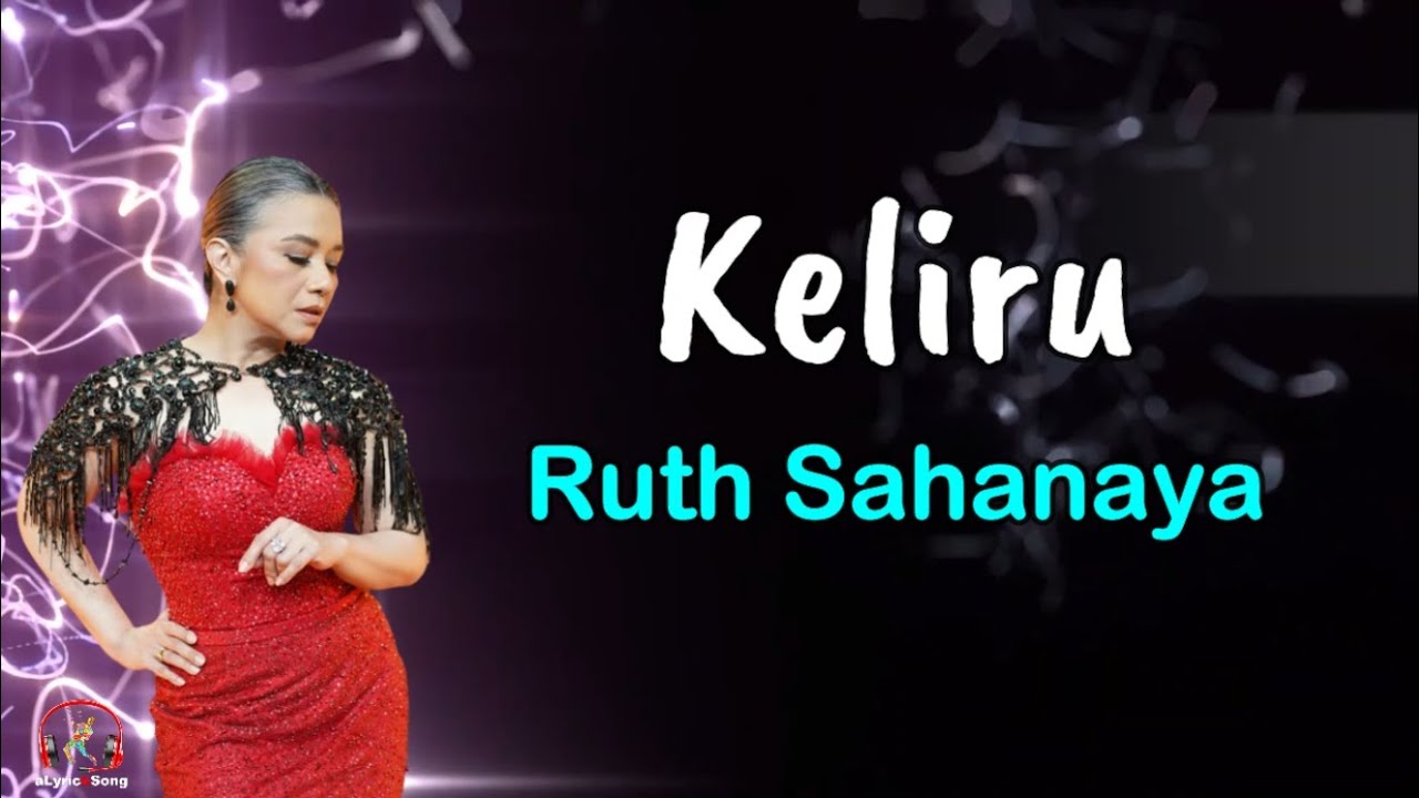 Keliru - Ruth Sahanaya (Lirik Lagu) - YouTube