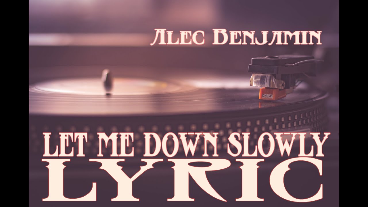 Let me down slowly Lyric song - Alec Benjamin - YouTube