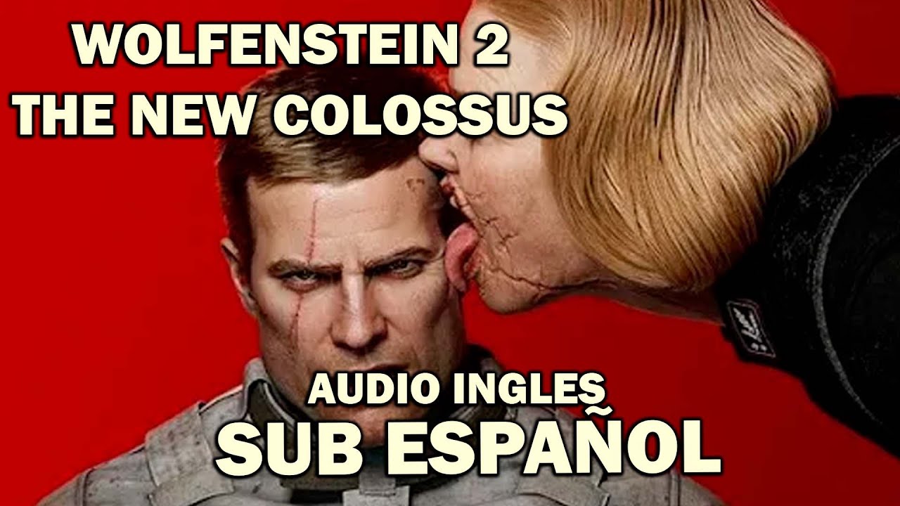 Wolfenstein 2: The New Colossus (Subtitulos Español) (Todas las ...