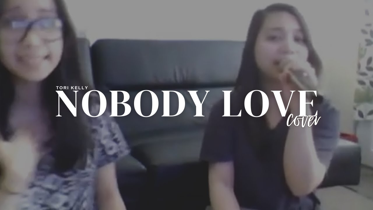 Nobody Love by Tori Kelly (Cover) - YouTube Music