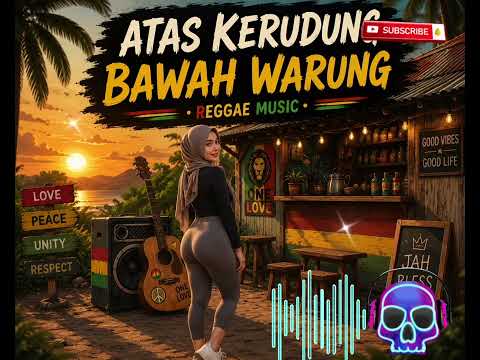 ATAS KERUDUNG BAWAH WARUNG 🌴 | Lagu Reggae Santai Terbaru 2026 | One Love Music