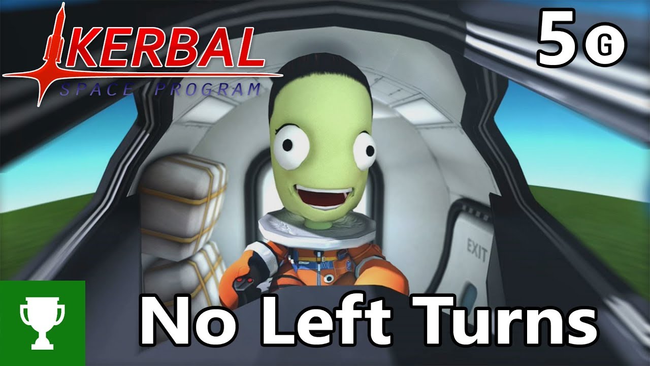 No Left Turns - Kerbal Space Program Enhanced Edition - Achievement/Trophy Guide - YouTube