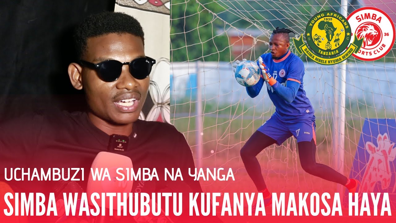 UCHAMBUZI; SIMBA ABORESHE MAENEO HAYA KABLA YA KUWAVAA YANGA / SIMBA ...