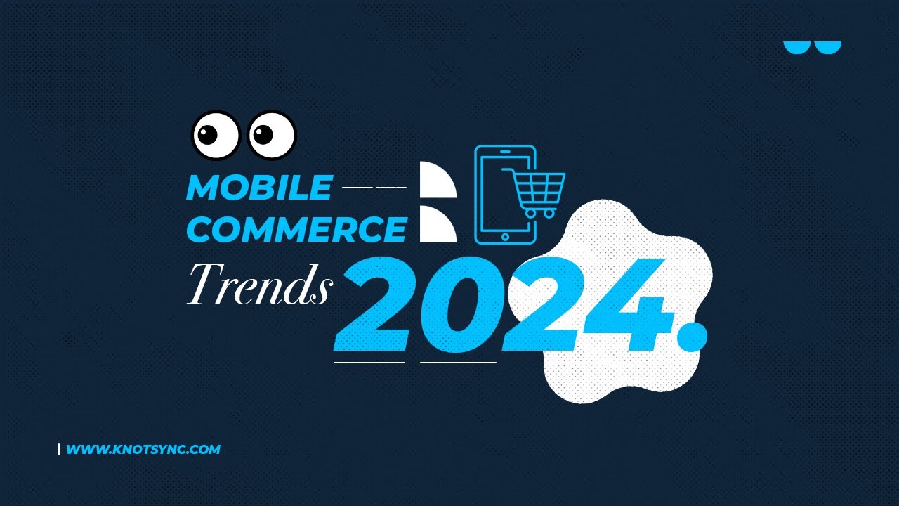 Mobile Commerce Trends You Need to Know About in 2024 | Knotsync - YouTube