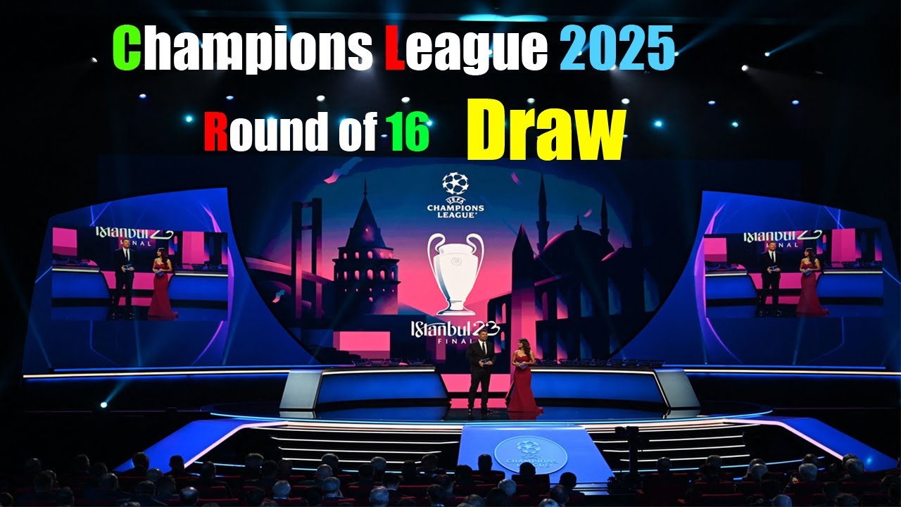 Champions League 2025 Round of 16 Draw - Champions League round of 16 ...